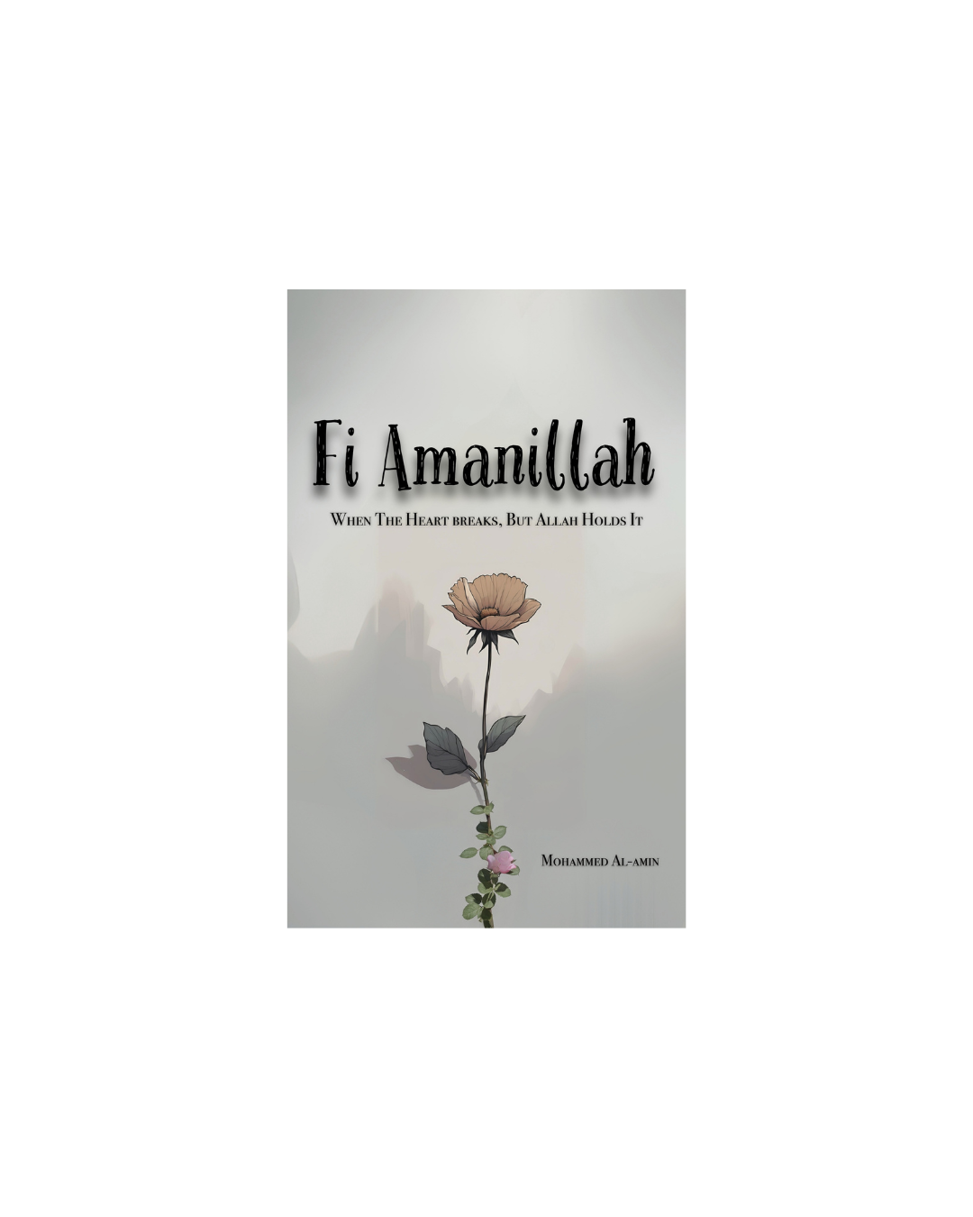 Fi Amanillah-When The Heart Breaks, But Allah Holds It